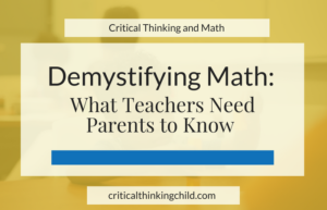 Demystifying Math: What Teachers Need Parents to Know - The Critical ...