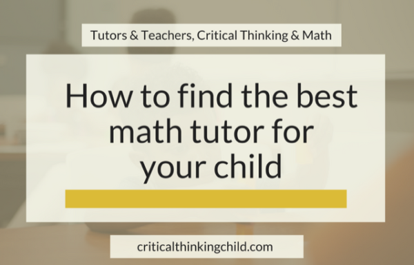 How to Find the Best Math Tutor for Your Child - The Critical Thinking ...