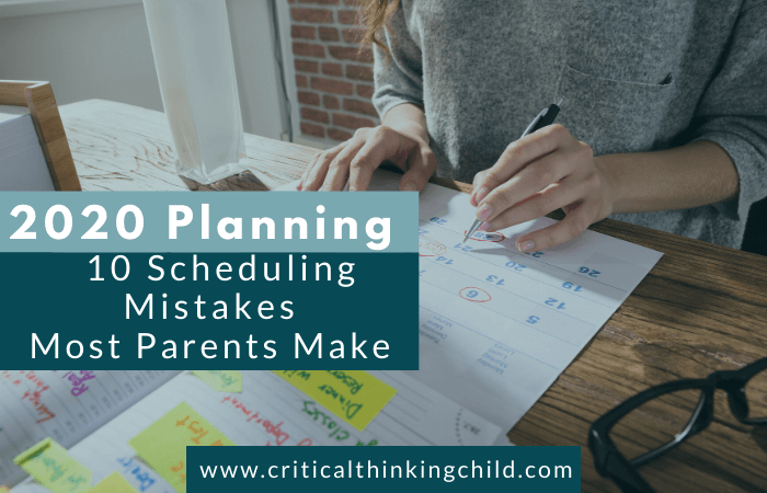 10 Scheduling Mistakes Most Parents Make - The Critical Thinking Child