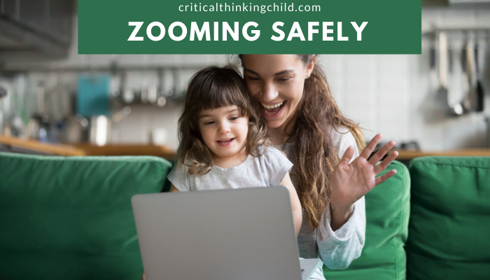 Tips for Parents on Using Zoom - The Critical Thinking Child