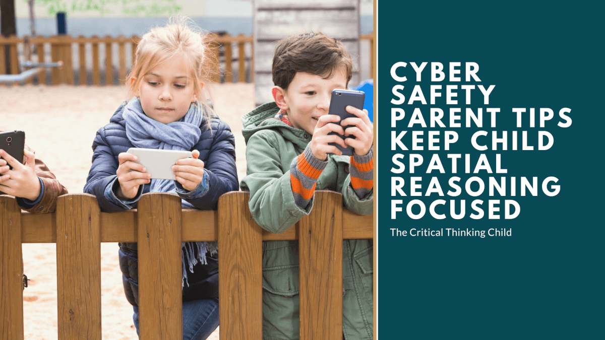 Internet Safety Parent Tips Keep Child Spatial Reasoning Focused - The ...