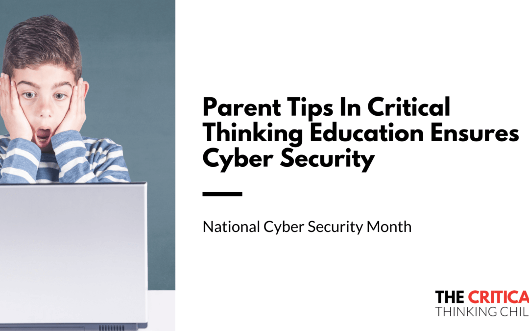 Parent Tips In Critical Thinking Education Ensures Cyber Security - The ...