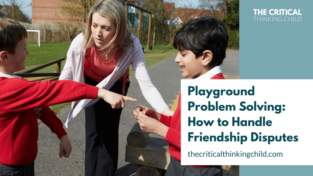 Playground Problem Solving: How to Handle Friendship Disputes - The ...