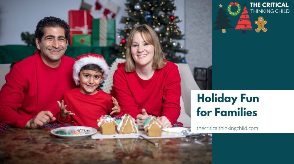 Holiday Fun for Families - The Critical Thinking Child
