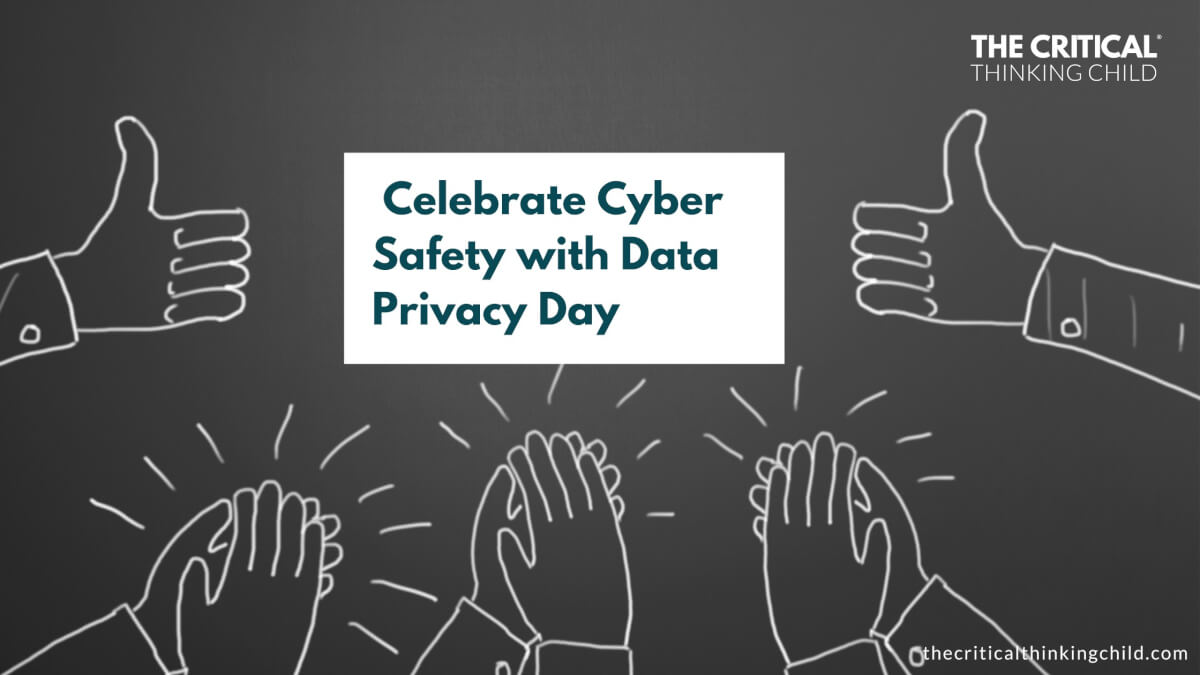 Celebrate Cyber Safety with Data Privacy Day - The Critical Thinking Child