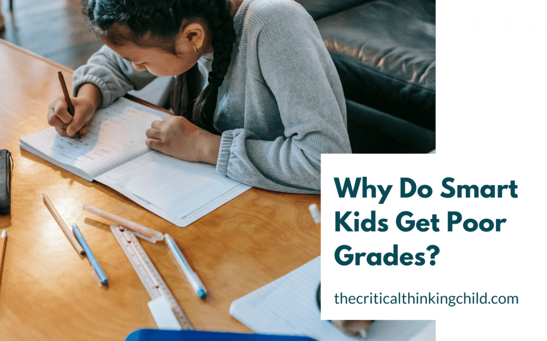 Why do Smart Kids get Poor Grades? - The Critical Thinking Child